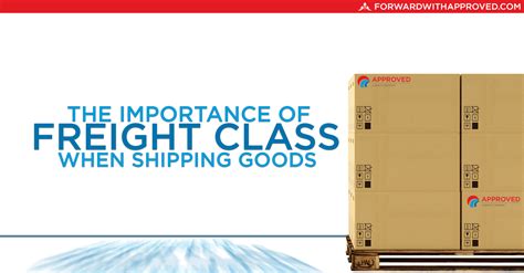The Importance Of Freight Class When Shipping Goods Approved Freight Forwarders