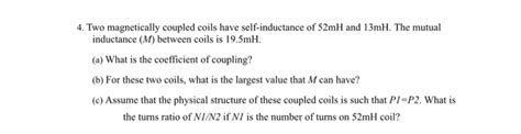 Solved 4 Two Magnetically Coupled Coils Have