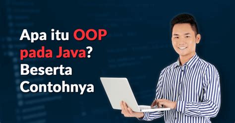 Apa Itu Oop Pada Java Beserta Contohnya Dicoding Blog