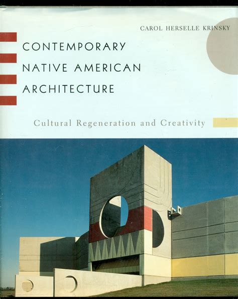 Contemporary Native American Architecture Cultural Regeneration And