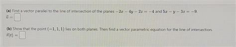 Solved A Find A Vector Parallel To The Line Of Chegg Com