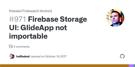 Firebase Storage Ui Glideapp Not Importable · Issue 971 · Firebasefirebaseui Android · Github