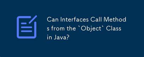 Can Interfaces Call Methods From The `object` Class In Java Javatutorial Phpcn