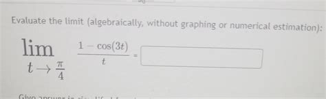 solved evaluate the limit algebraically without graphing