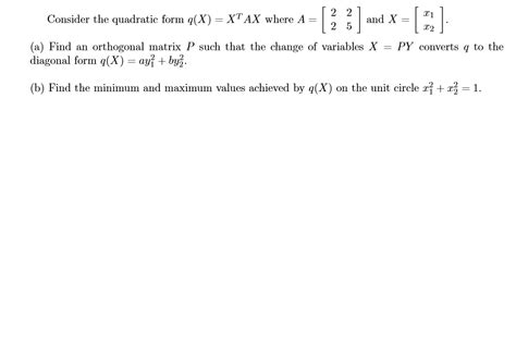 Solved Consider The Quadratic Form Q X XTAX Where A 2 5 And Chegg Com
