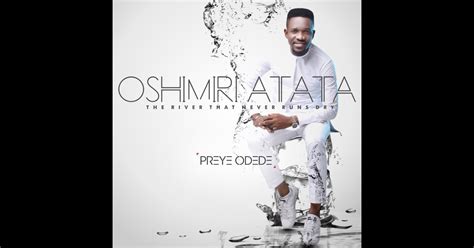 ‎oshimiri Atata The River That Never Runs Dry Single Album By Preye
