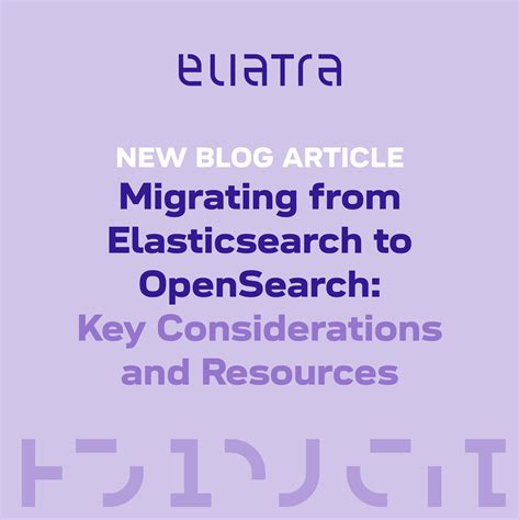 Migrating From Elasticsearch To Opensearch Key Considerations And Resources
