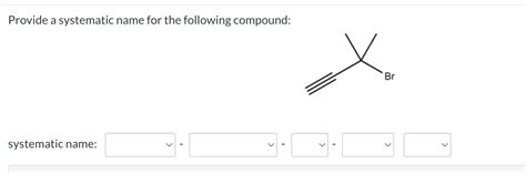 Solved Provide A Systematic Name For The Following