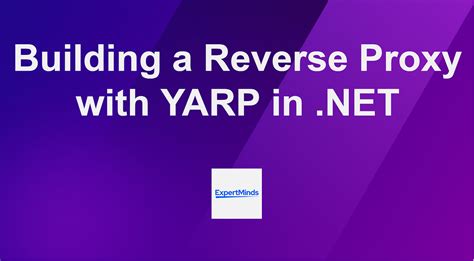 Building A Reverse Proxy With Yarp In Net By Amit Naik Expertminds Sep 2025 Medium