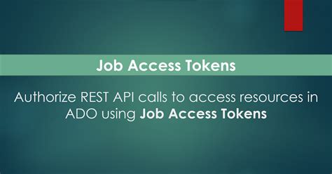 Job Access Tokens Authorize Rest Api Calls To Access Resources In