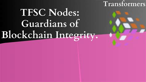Tfsc Nodes Guardians Of Blockchain Integrity By Tonia Chierozalam
