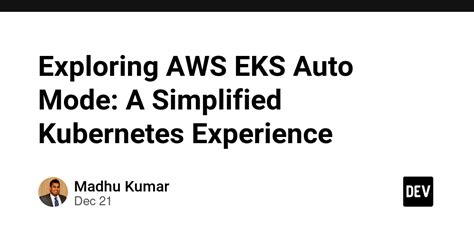 exploring aws eks auto mode a simplified kubernetes experience dev