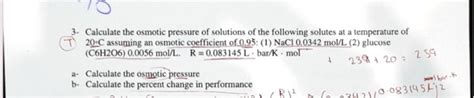SOLVED Calculate The Osmotic Pressure Of Solutions Of The Following Solutes At Temperature Of 20