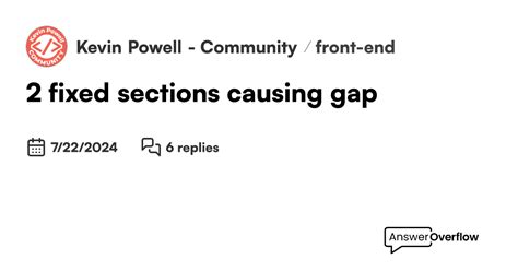 2 Fixed Sections Causing Gap Kevin Powell Community