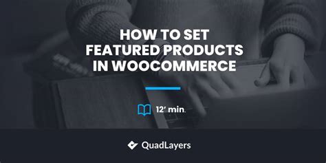How To Set And Show Featured Products In Woocommerce Quadlayers