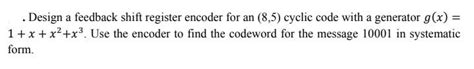 Solved Design A Feedback Shift Register Encoder For An