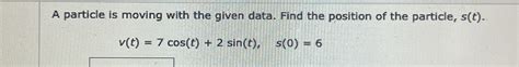 Solved A Particle Is Moving With The Given Data Find The