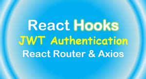 React Hooks Jwt Authentication Without Redux Example Bezkoder