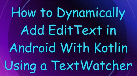 How To Dynamically Add Edittext In Android With Kotlin Using A