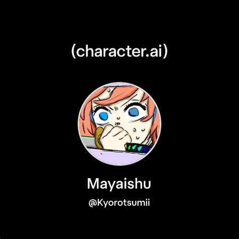 Chat With Mayaishu Characterai Personalized Ai For Every Moment Of