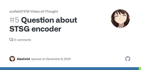 Question About Stsg Encoder · Issue 5 · Scofield7419video Of Thought