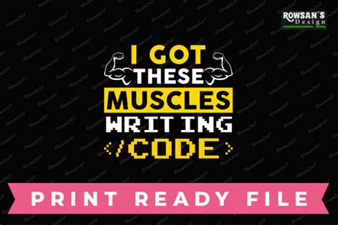 I Got These Muscles Writing Code T Shirt Graphic By Tee Tx · Creative