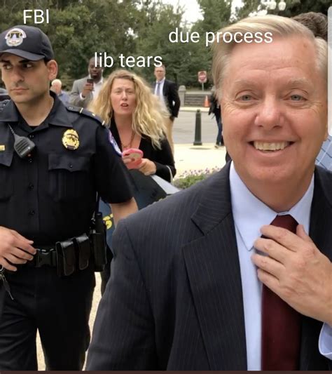 Fbi Lib Tears Due Process Lindsey Graham Dgaf Know Your Meme