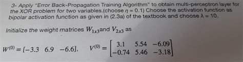 Solved 3 Apply Error Back Propagation Training Algorithm