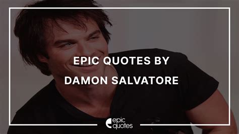 Damon Salvatore Vampire Diaries Love Quotes Pin By Priyanka Pundeer