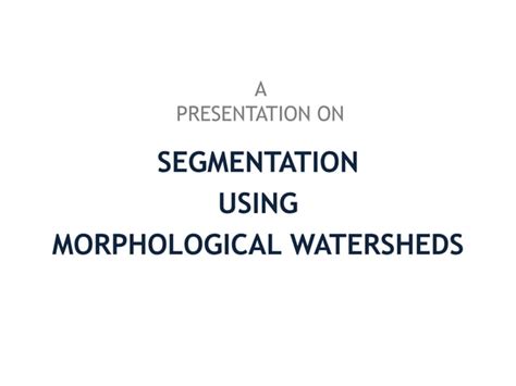 Watershed Segmentation Image Processing Pptx