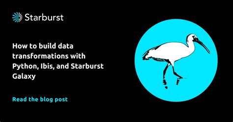 How To Build Data Transformations With Python Ibis And Starburst How To Build Data Transformations With Python Ibis And Starburst