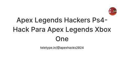 Apex Legends Hackers Ps4 Hack Para Apex Legends Xbox One — Teletype