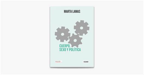 ‎cuerpo Sexo Y Política De Marta Lamas En Apple Books