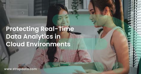 Protecting Real Time Data Analytics In Cloud Environments