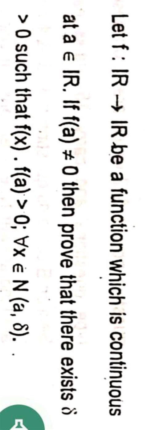 Let Fr→r Be A Function Which Is Continuous At A∈r If Fa 0 Then Prove