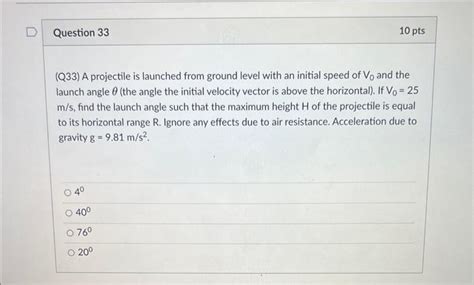Solved Q33 A Projectile Is Launched From Ground Level With Chegg Com