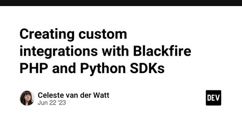 Creating Custom Integrations With Blackfire Php And Python Sdks Dev Community