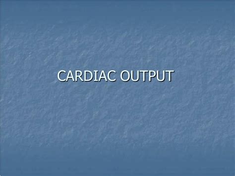 PPT CARDIAC OUTPUT PowerPoint Presentation Free Download ID