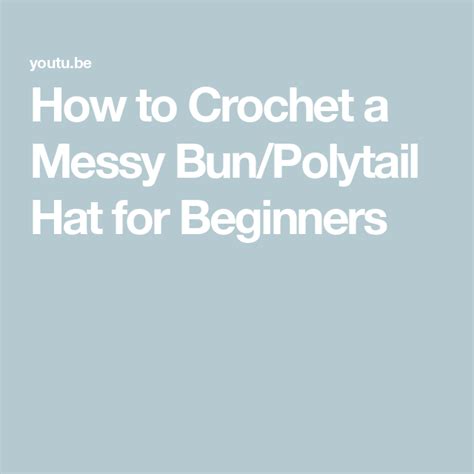 How To Crochet A Messy Bun Polytail Hat For Beginners Messy Bun Bun Messy