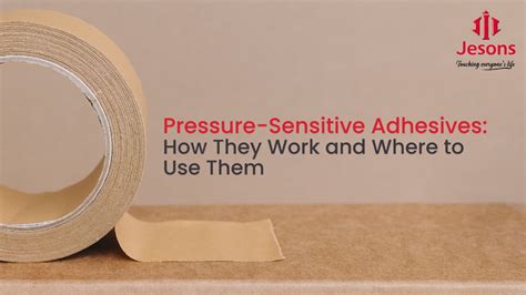 Pressure Sensitive Adhesives Uses And Benefits Jesons