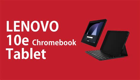 Lenovo Launches One More Chromeos Tablet The E Chromebook My Tablet Guide