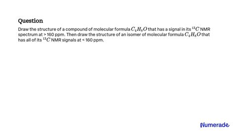 Solved Draw The Structure Of A Compound Of Molecular Formula C4h8o That Has A Signal In Its