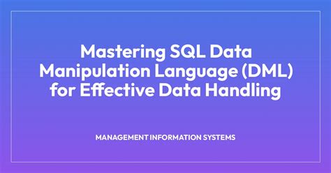Mastering Sql Data Manipulation Language Dml For Effective Data