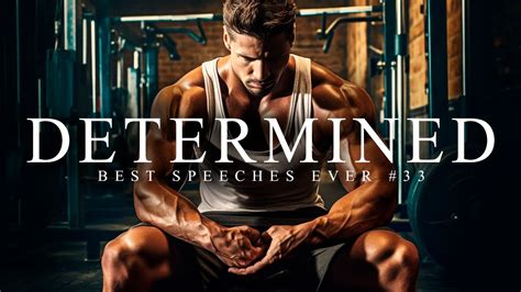 Best Motivational Speech Compilation Ever 33 Determined 1 Hour Of