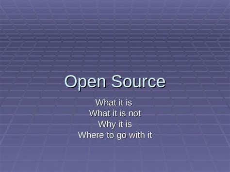 PPT Open Source What It Is What It Is Not Why It Is Where To Go With It DOKUMEN TIPS