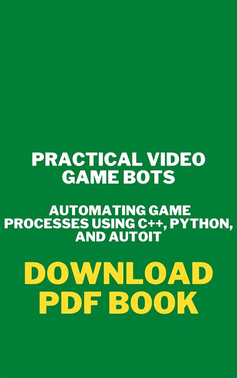 Practical Video Game Bots Automating Game Processes Using C Python And Autoit By Amazing