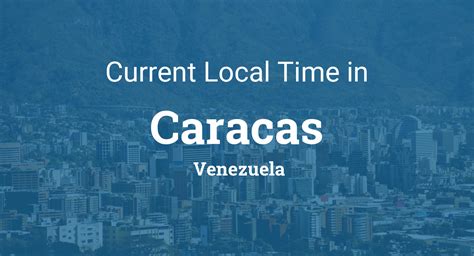Current Local Time In Caracas Venezuela
