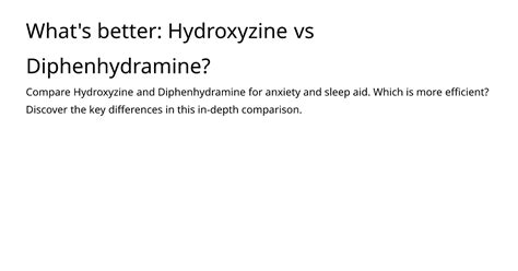 Whats Better Hydroxyzine Vs Diphenhydramine Meds Is