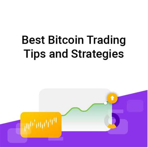 The Best Bitcoin Trading Tips And Strategies