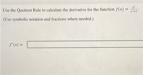 Solved Use The Quotient Rule To Calculate The Derivative For